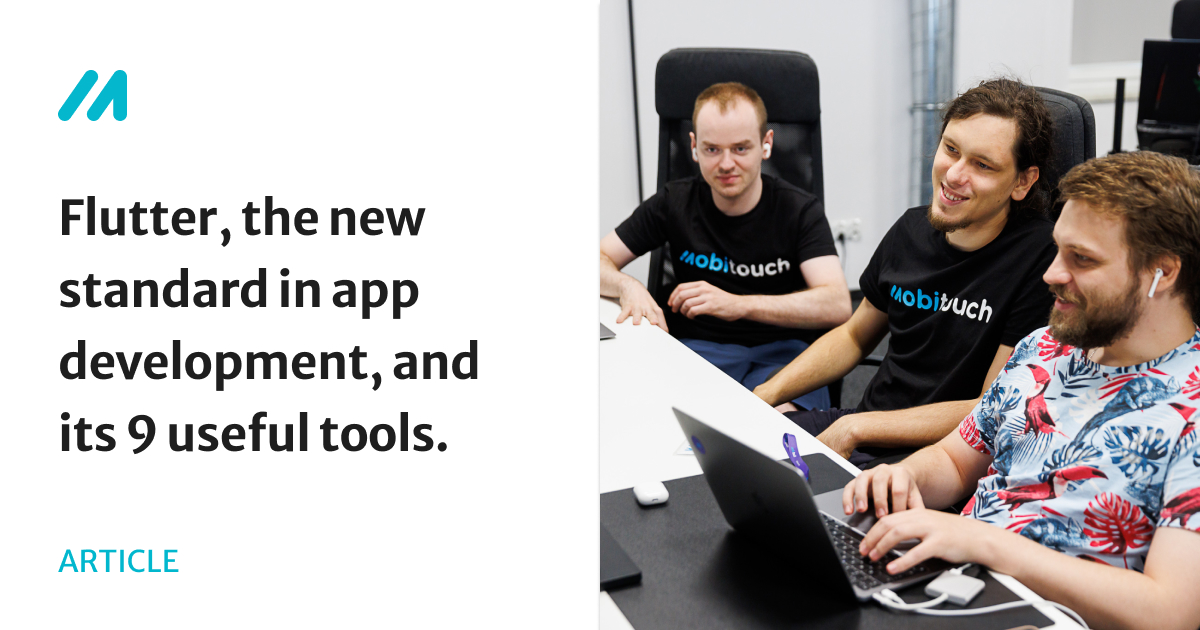 Flutter, the new standard in app development, and its 9 useful tools.