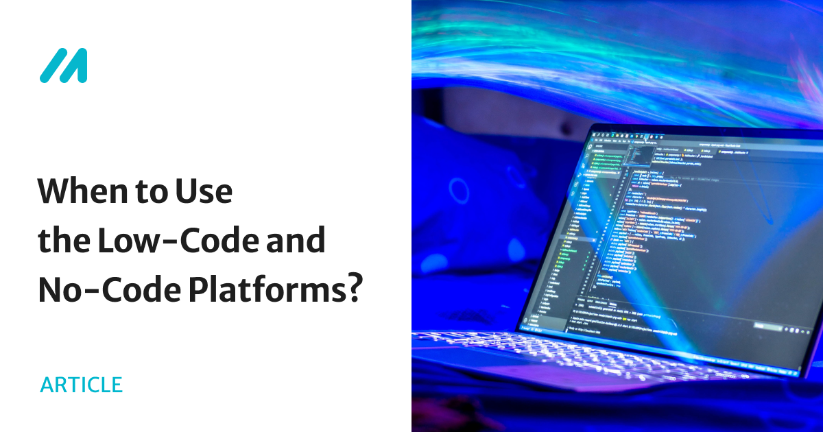 Low-Code / No-Code App Development Platforms: When to Use?