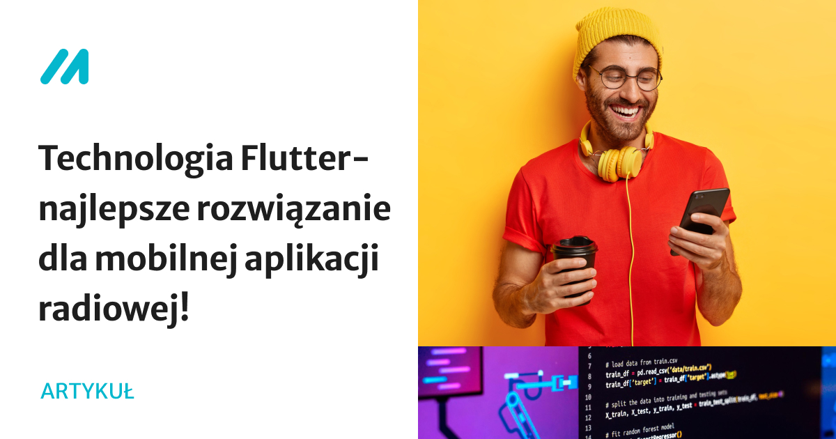 Flutter- Poznaj najlepsze rozwiązanie dla mobilnej aplikacji radiowej
