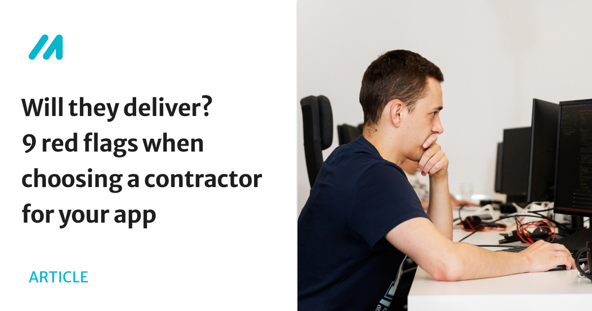 Will they deliver? 9 red flags when choosing a contractor for app