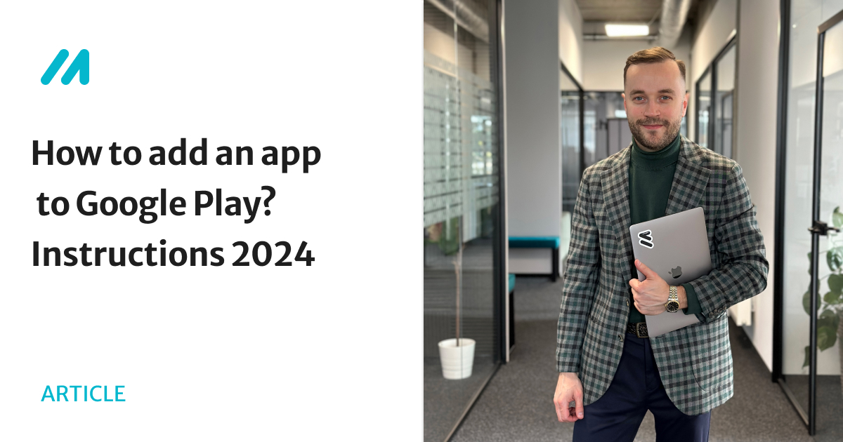 How to add an app to Google Play? Instructions 2024