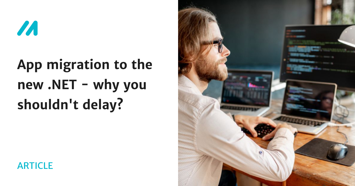 App migration to the new .NET - why you shouldn't delay?