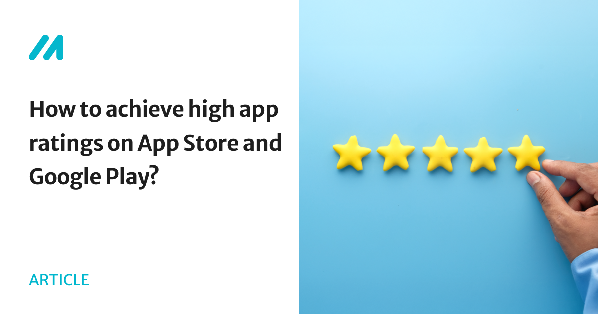 How to achieve high app ratings on App Store and Google Play?