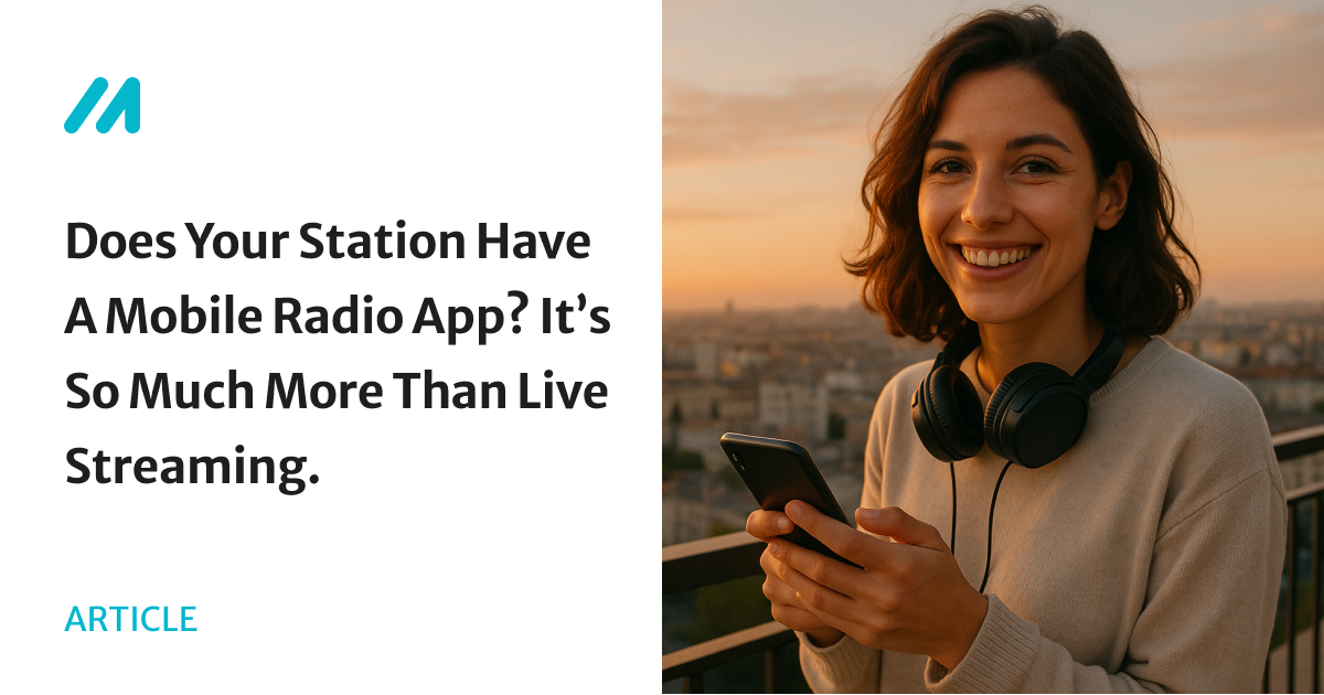 A Mobile Radio App? It's So Much More Than Live Streaming.