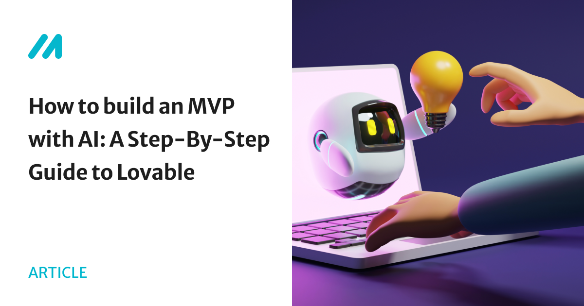 How to build an MVP with AI: A Step-By-Step Guide to Lovable