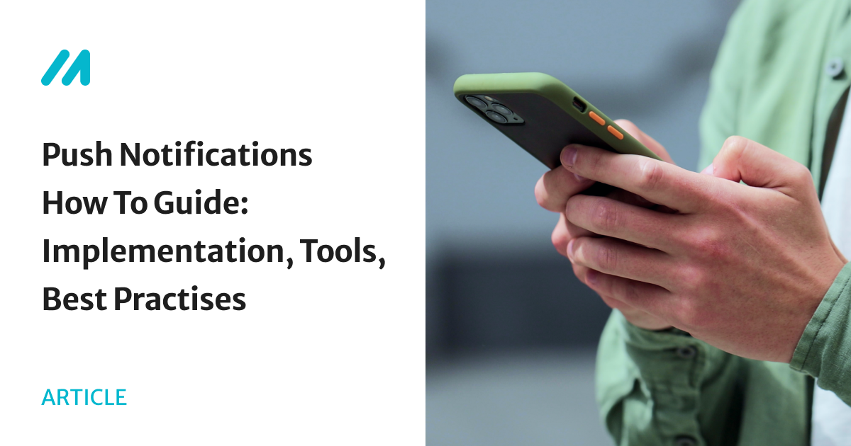 Push Notifications How To Guide: Implementation, Tools, Best Practises
