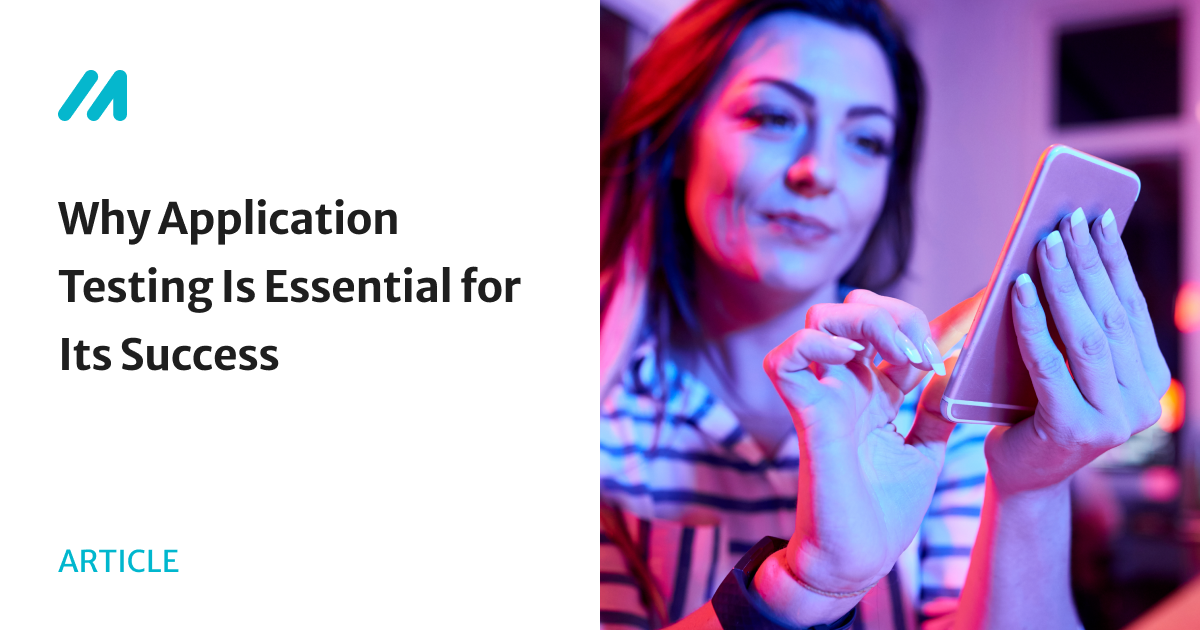 Why Application Testing Is Essential for Its Success